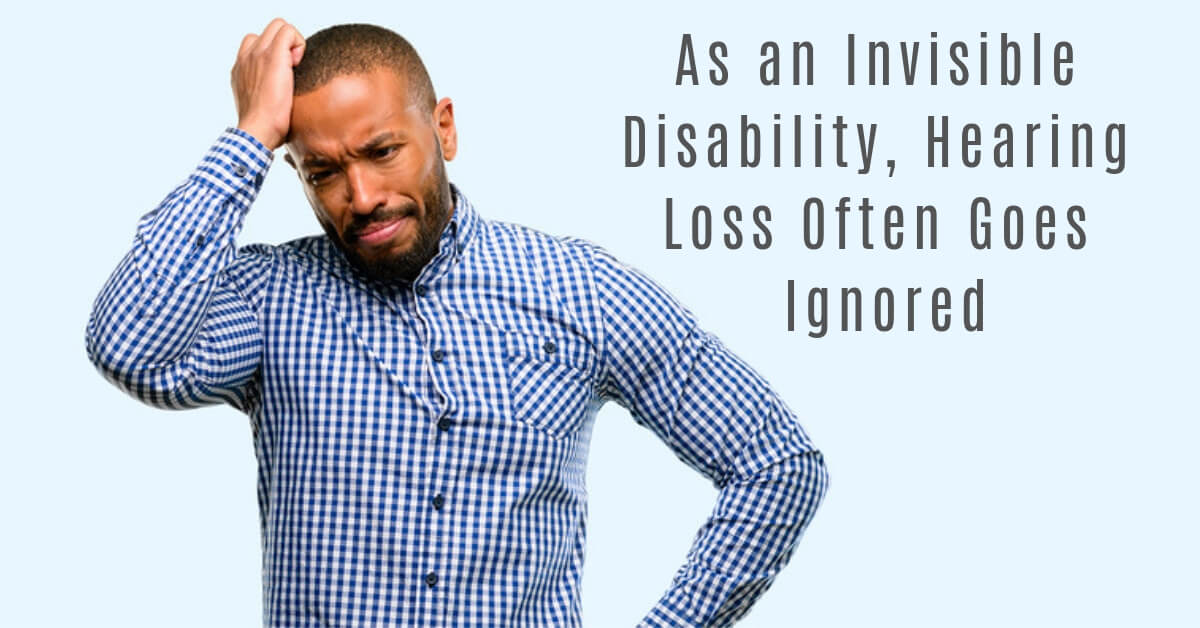 As an Invisible Disability, Hearing Loss Often Goes Ignored | Better ...